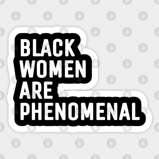 Black Women Are Phenomenal Black Women Are Phenomenal Sticker Teepublic